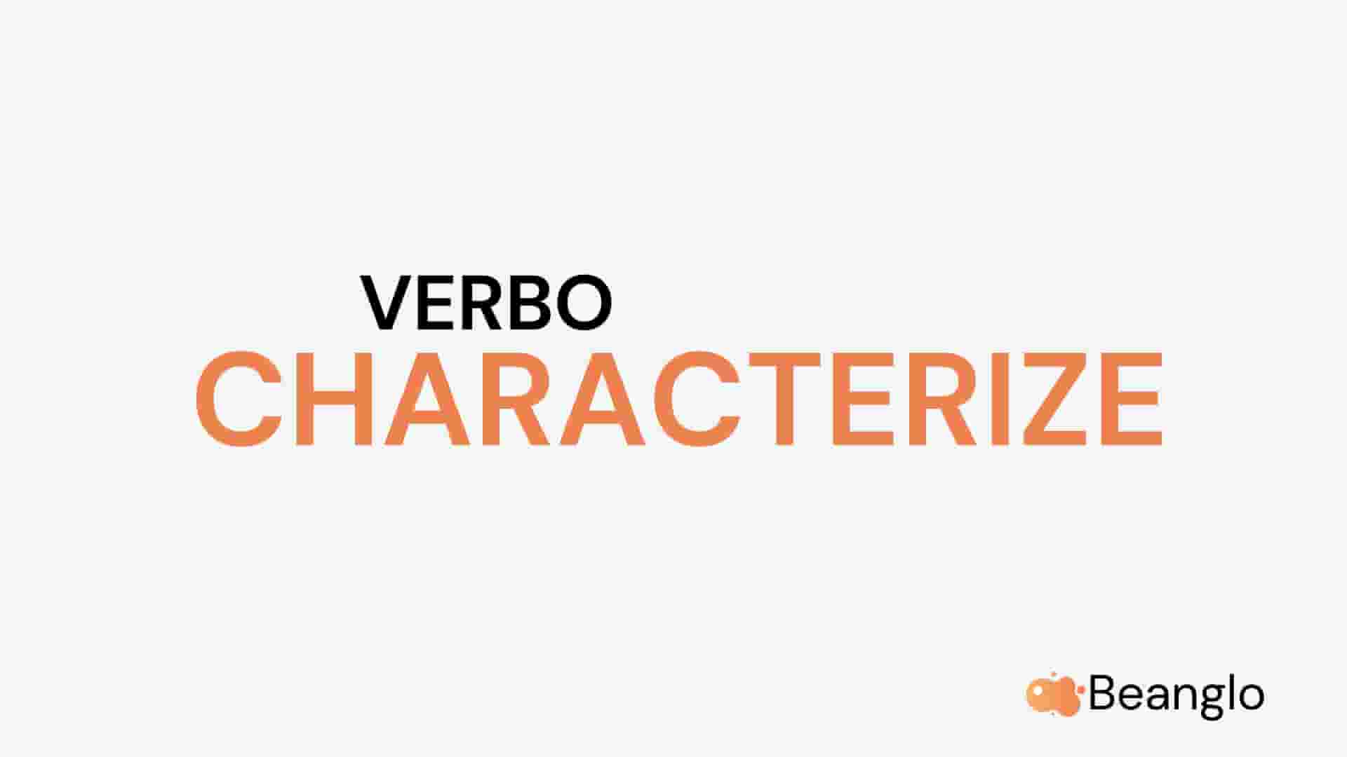 Characterize - Beanglo